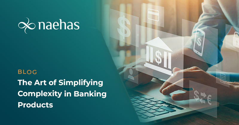 The Art of Simplifying Complexity in Banking Products | Exceptional CX ... The Art of Simplifying Complexity in Banking Products | Exceptional CX ...